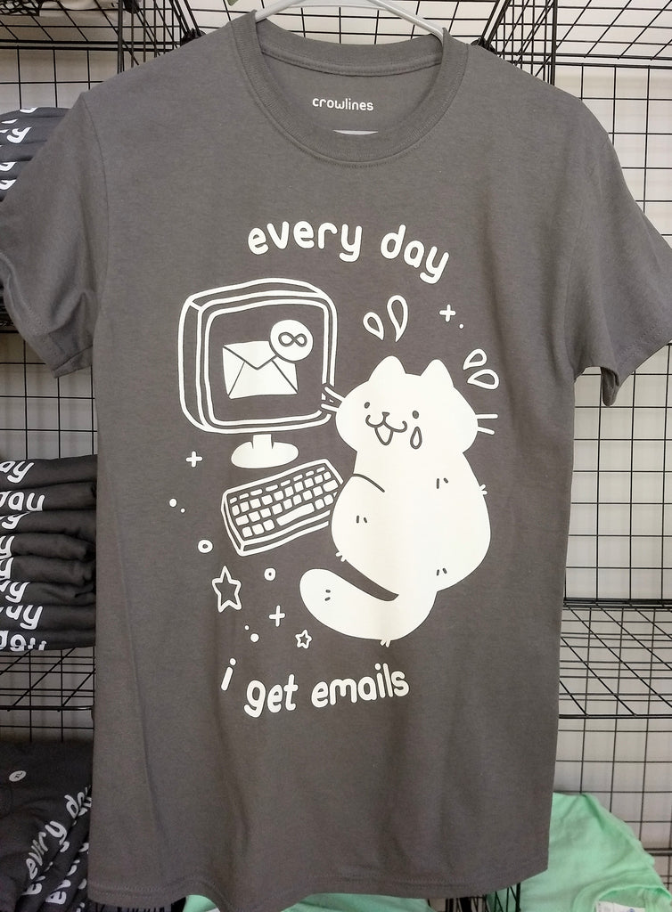 Every Day I Get Emails Shirt | crowlines
